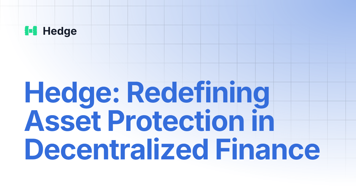 Hedge: Redefining Asset Protection in Decentralized Finance | Hedge