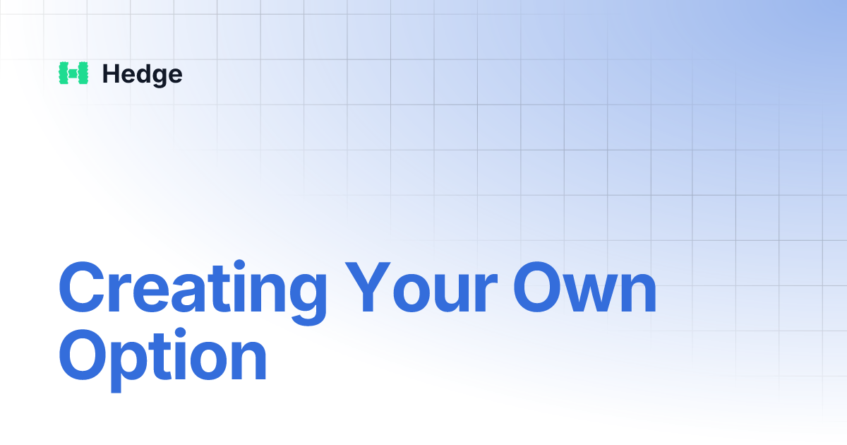 Creating Your Own Option | Hedge